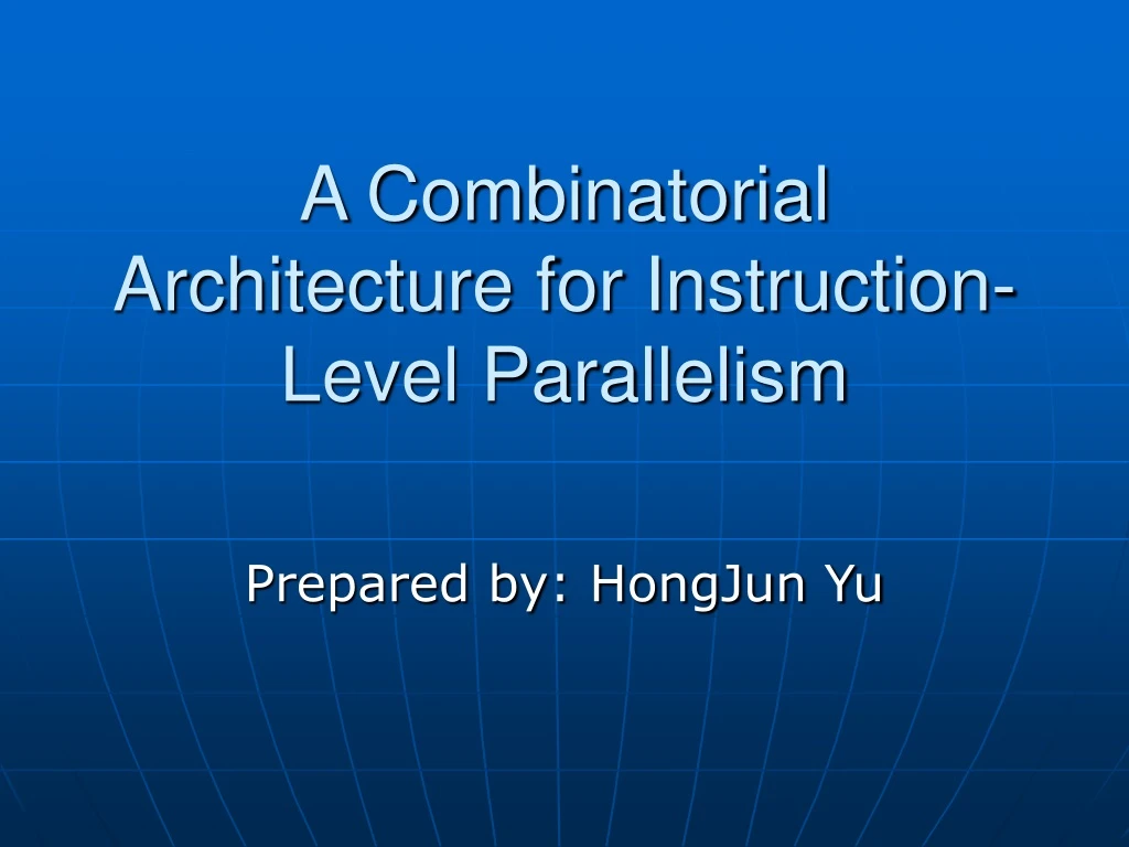 PPT - A Combinatorial Architecture for Instruction-Level Parallelism PowerPoint Presentation ...