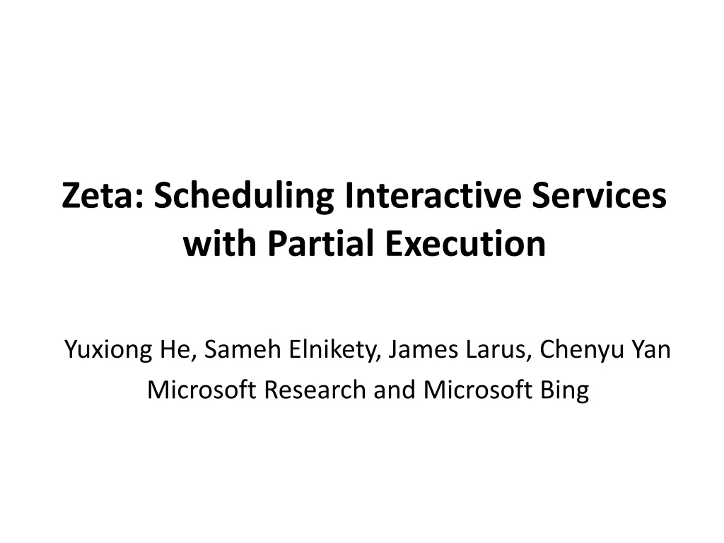 PPT - Zeta: Scheduling Interactive Services with Partial Execution ...