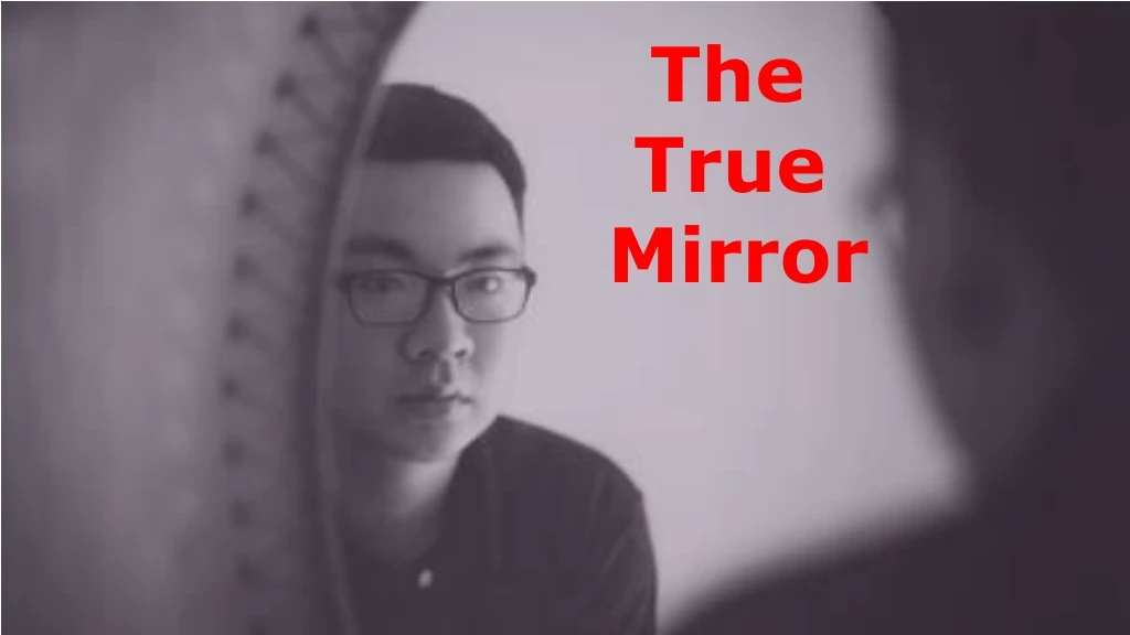 PPT - The True Mirror PowerPoint Presentation, free download - ID:8994098