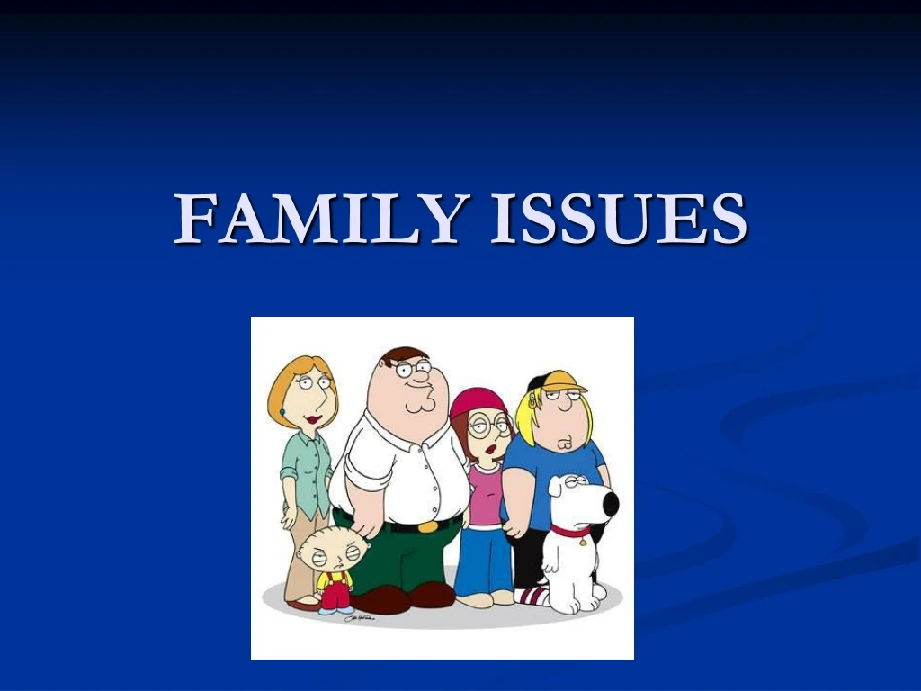 PPT - FAMILY ISSUES PowerPoint Presentation, free download - ID:8994968