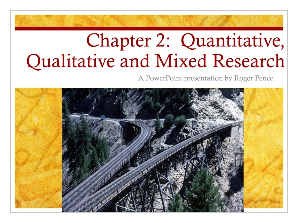 PPT - Chapter 2: Quantitative, Qualitative and Mixed Research ...
