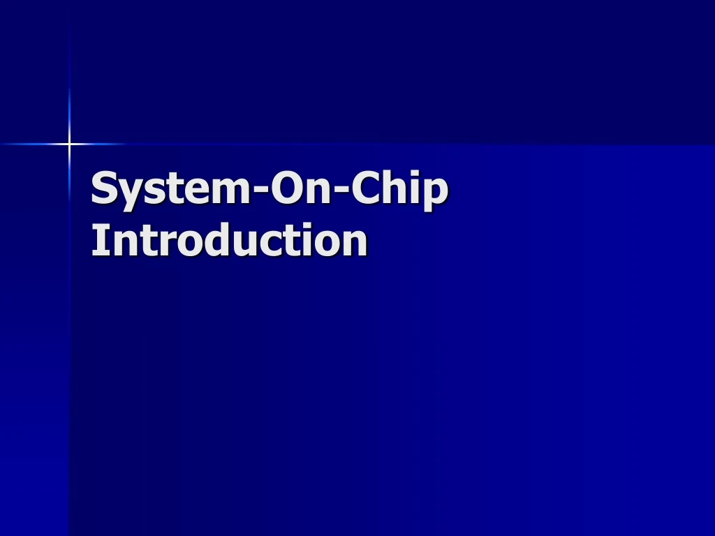 PPT - System-On-Chip Introduction PowerPoint Presentation, free ...