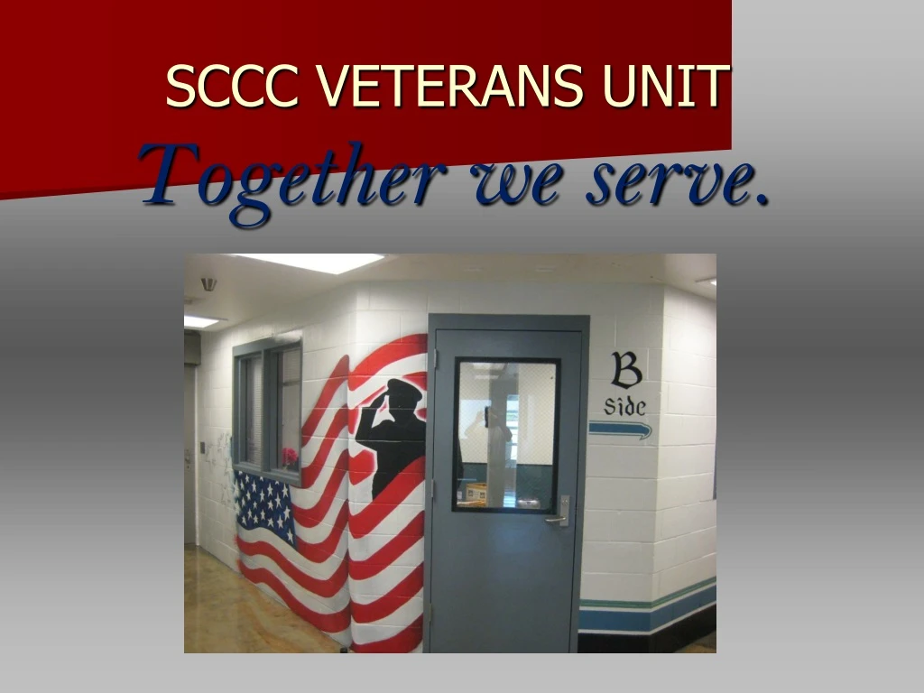 PPT - SCCC VETERANS UNIT Together we serve. PowerPoint Presentation ...