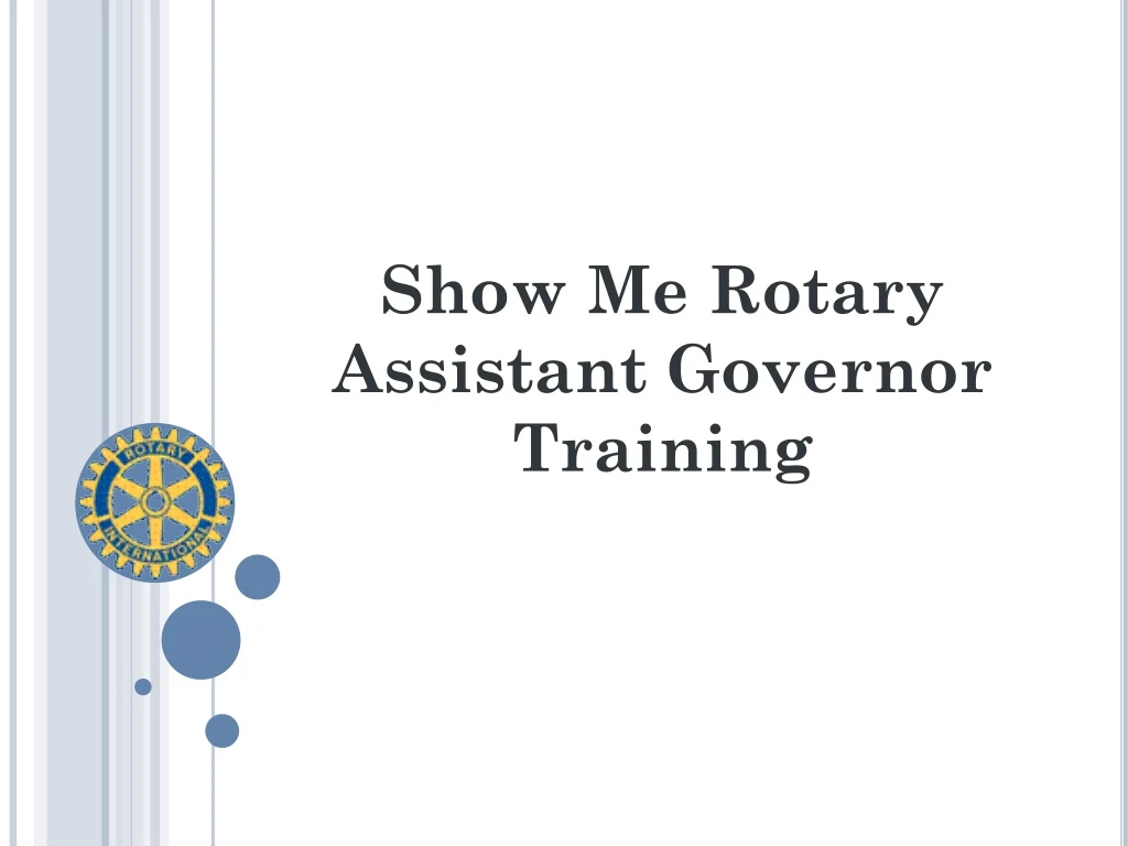 PPT - Show Me Rotary Assistant Governor Training PowerPoint ...