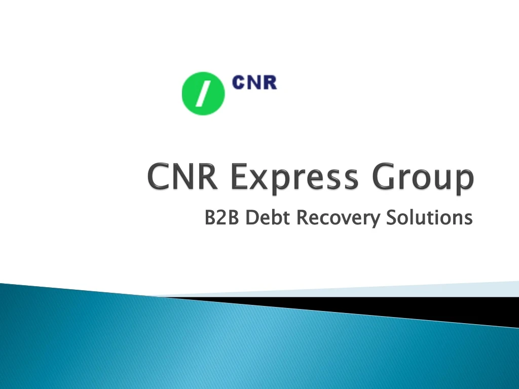 PPT - CNR Express Group - Debt Recovery Solutions For Businesses ...