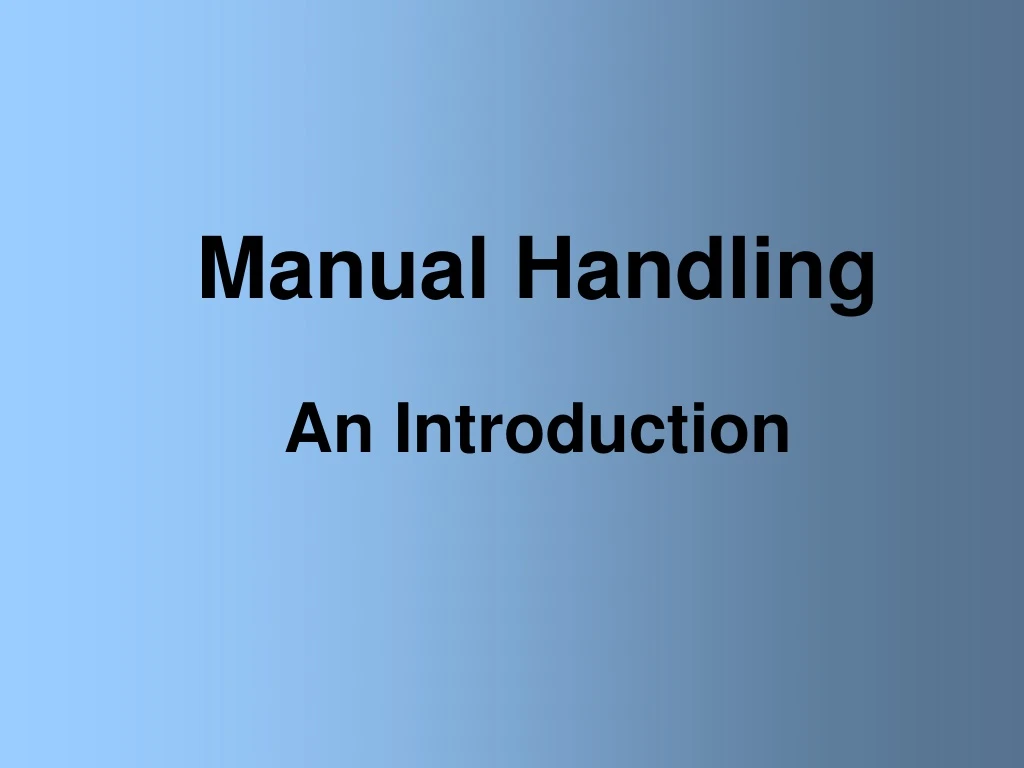 PPT - Manual Handling An Introduction PowerPoint Presentation, free download - ID:9067047