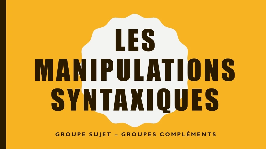 PPT - Les manipulations syntaxiques PowerPoint Presentation, free ...