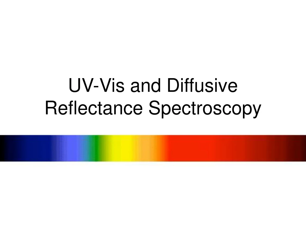 PPT - UV-Vis and Diffusive Reflectance Spectroscopy PowerPoint ...
