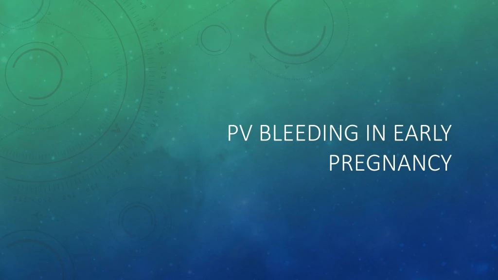 PPT - PV BLEEDING IN early pregnancy PowerPoint Presentation, free ...