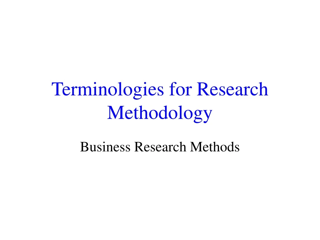 PPT - Terminologies for Research Methodology PowerPoint Presentation ...