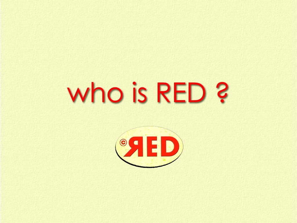 PPT - who is RED ? PowerPoint Presentation, free download - ID:9072048