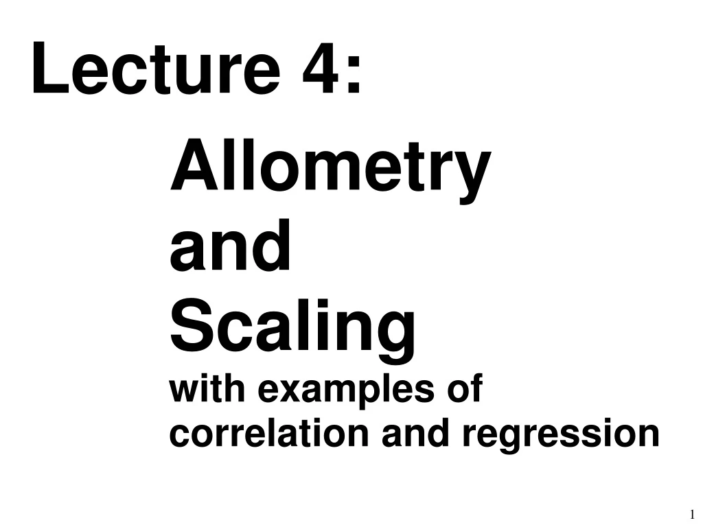 PPT - Lecture 4: Allometry and Scaling with examples of correlation and regression PowerPoint ...