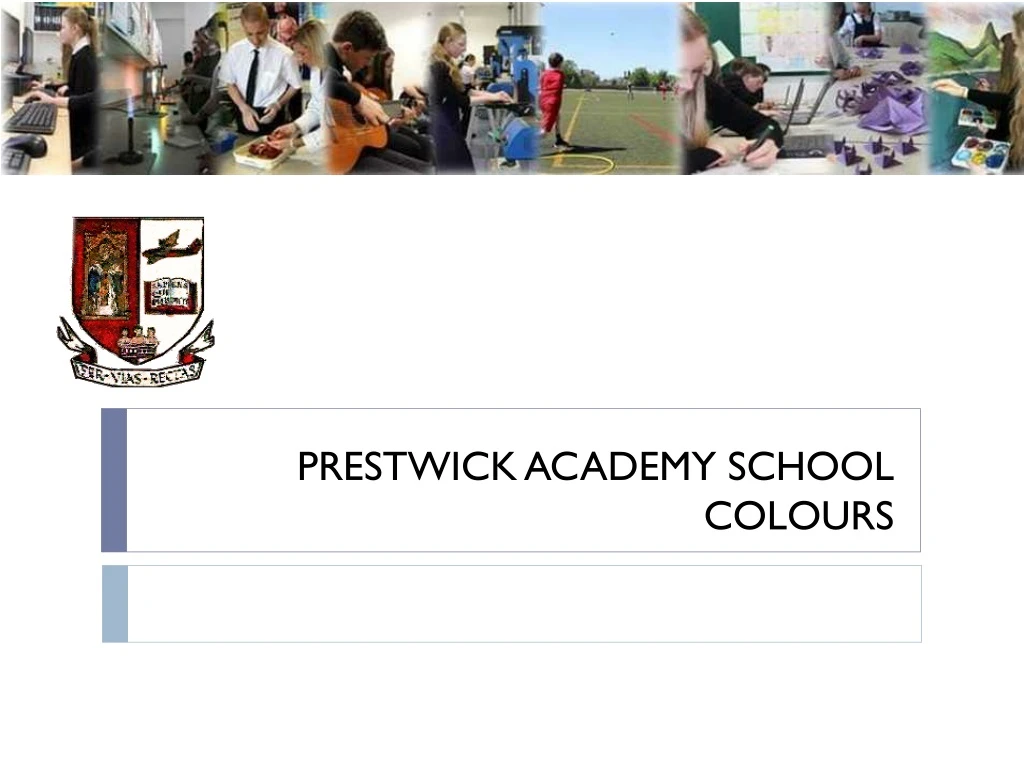PPT - PRESTWICK ACADEMY SCHOOL COLOURS PowerPoint Presentation, free ...
