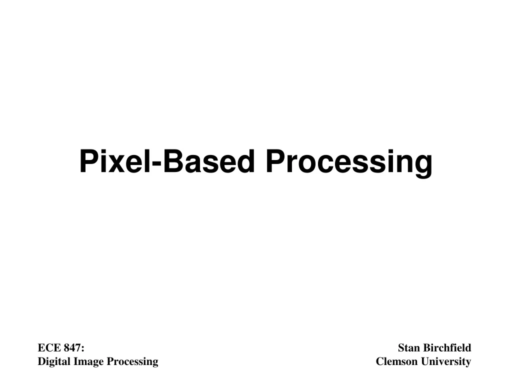 PPT - Pixel-Based Processing PowerPoint Presentation, free download ...