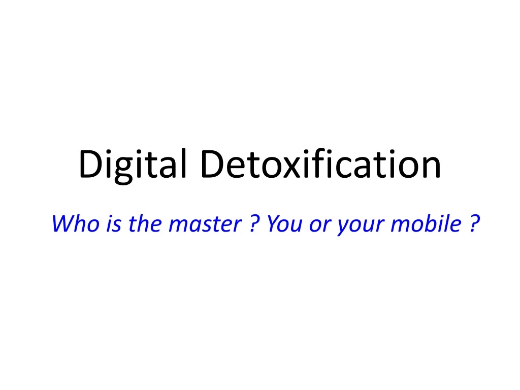PPT - Digital Detoxification PowerPoint Presentation, free download ...