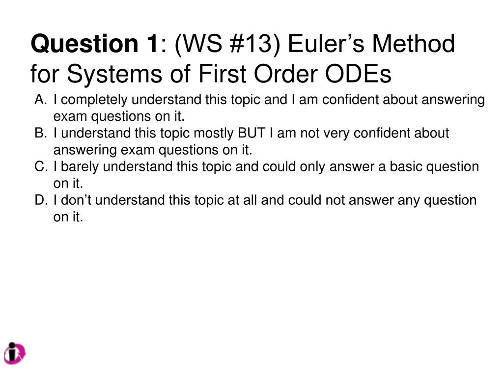 PPT - Question 1 : (WS #13) Euler’s Method for Systems of First Order ...