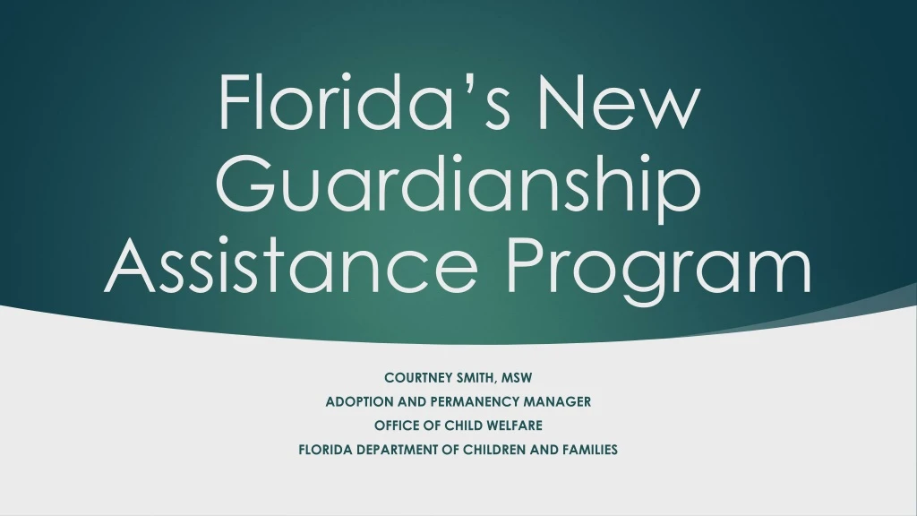 PPT - Florida’s New Guardianship Assistance Program PowerPoint ...