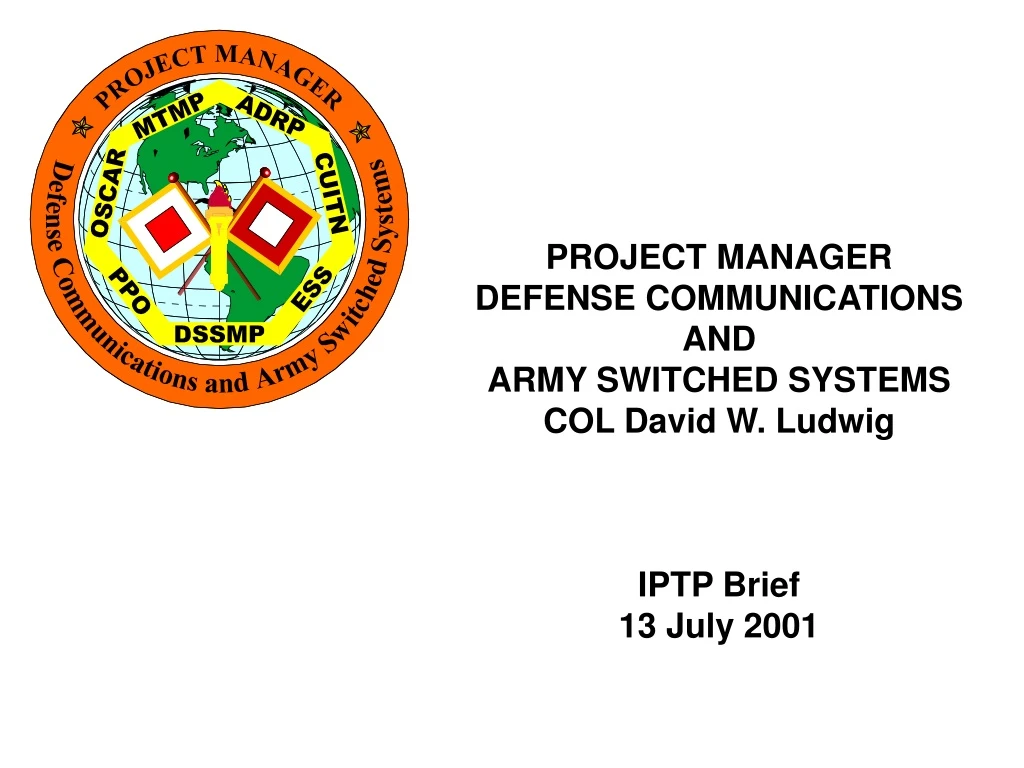 PPT - PROJECT MANAGER DEFENSE COMMUNICATIONS AND ARMY SWITCHED SYSTEMS ...