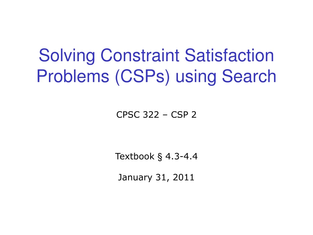 PPT - Solving Constraint Satisfaction Problems (CSPs) using Search ... PPT - Solving Constraint Satisfaction Problems (CSPs) using Search ...