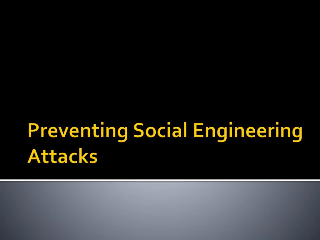 PPT - Preventing Social Engineering Attacks PowerPoint Presentation ...