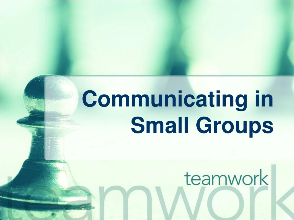 PPT - Communicating in Small Groups PowerPoint Presentation, free ...