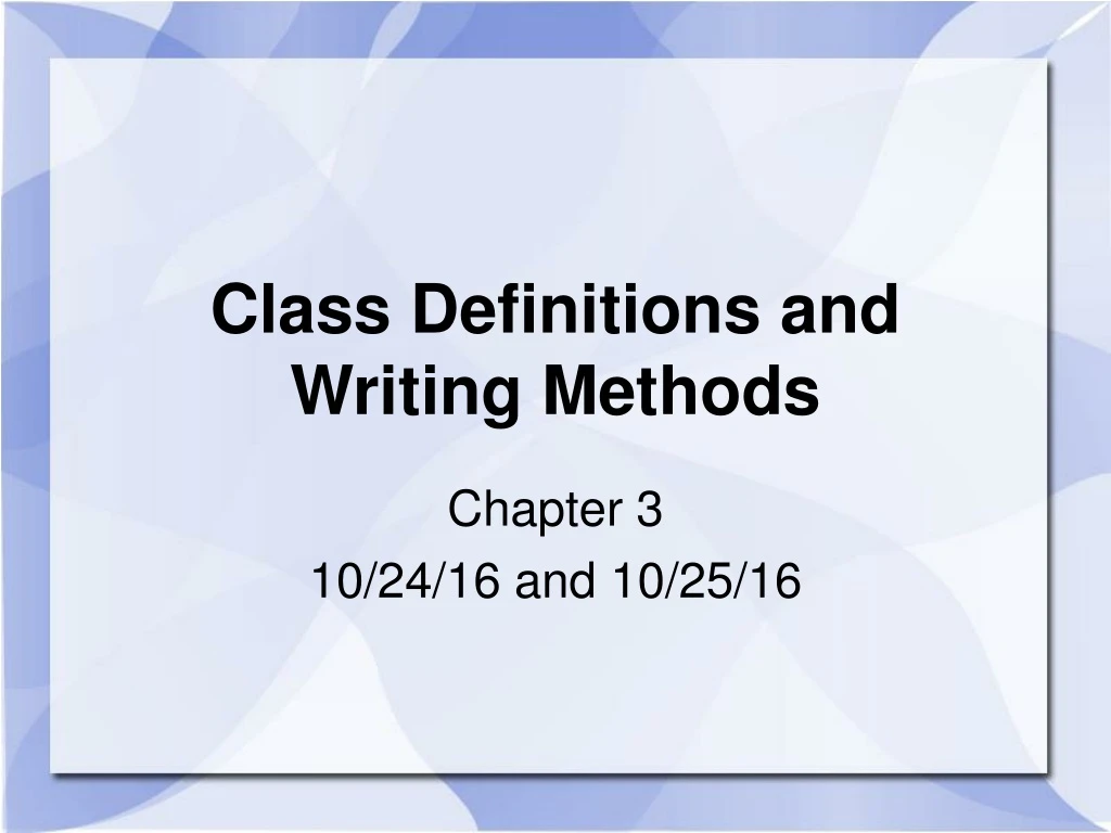 PPT - Class Definitions and Writing Methods PowerPoint Presentation ...