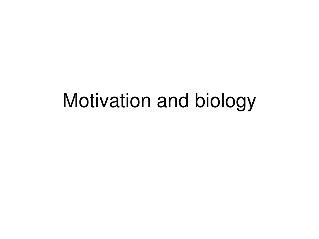 PPT - Motivation and biology PowerPoint Presentation, free download ...