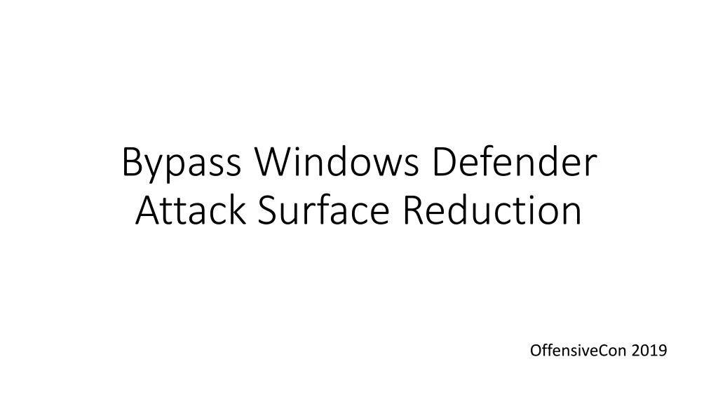 PPT - Bypass Windows Defender Attack Surface Reduction PowerPoint ...
