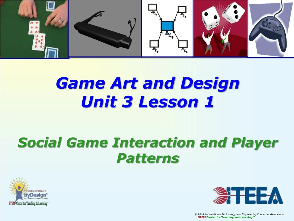 PPT - Game Art and Design Unit 3 Lesson 1 Social Game Interaction and ...