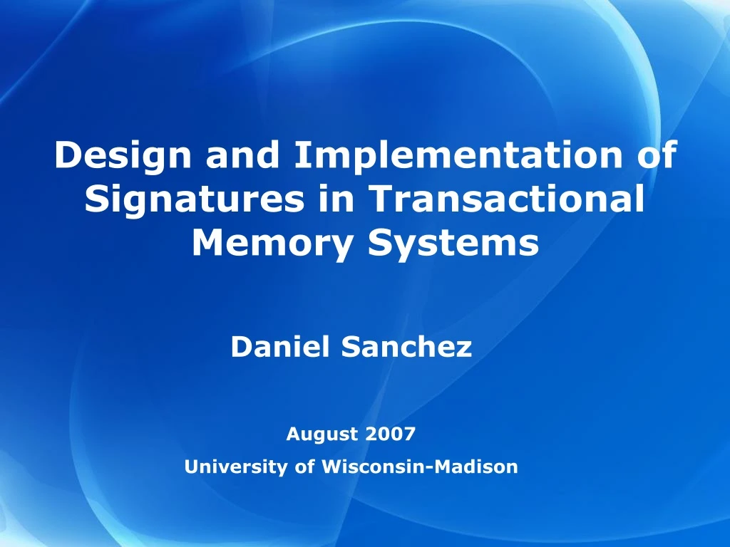 PPT - Design and Implementation of Signatures in Transactional Memory Systems PowerPoint ...