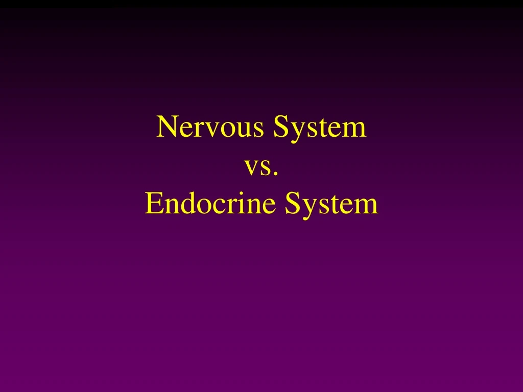 PPT - Nervous System vs. Endocrine System PowerPoint Presentation, free ...