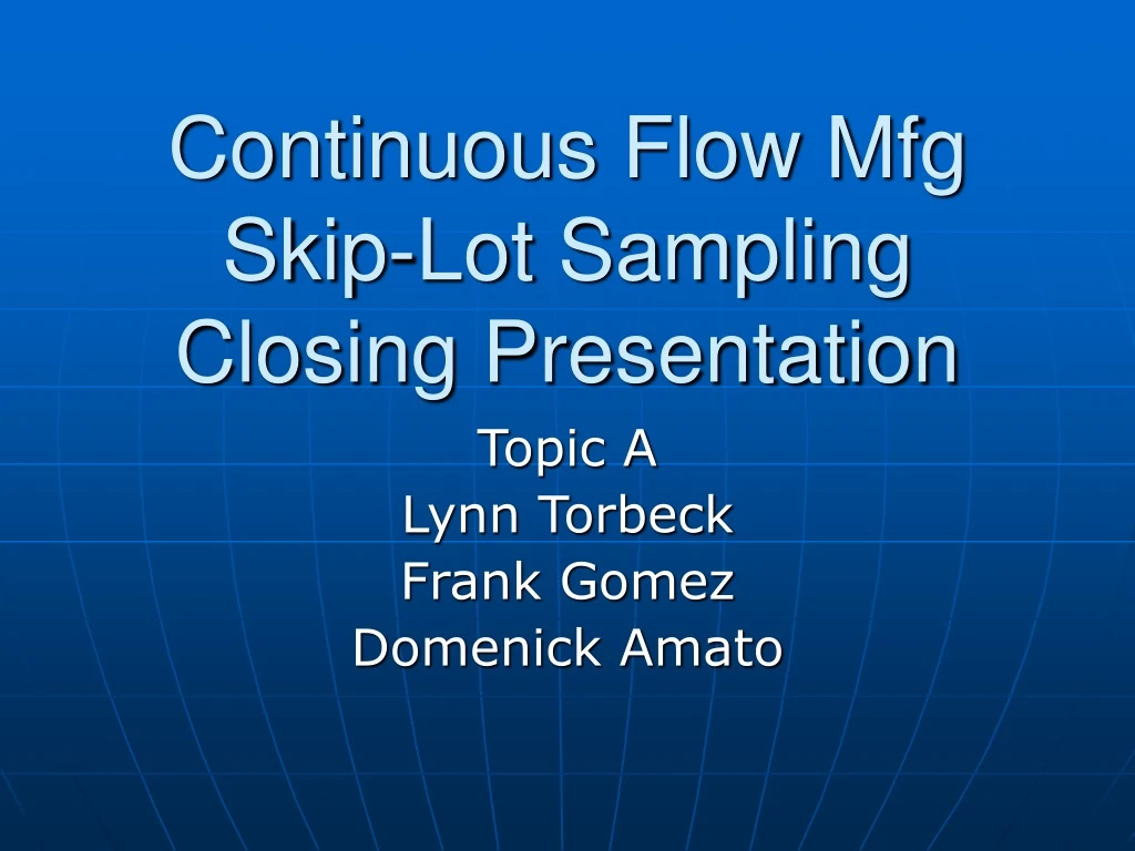 PPT - Continuous Flow Mfg Skip-Lot Sampling Closing Presentation ...
