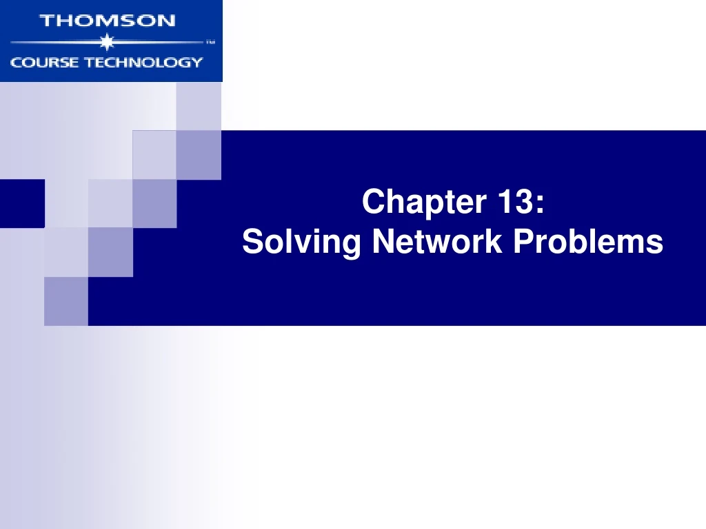 Ppt Chapter 13 Solving Network Problems Powerpoint Presentation
