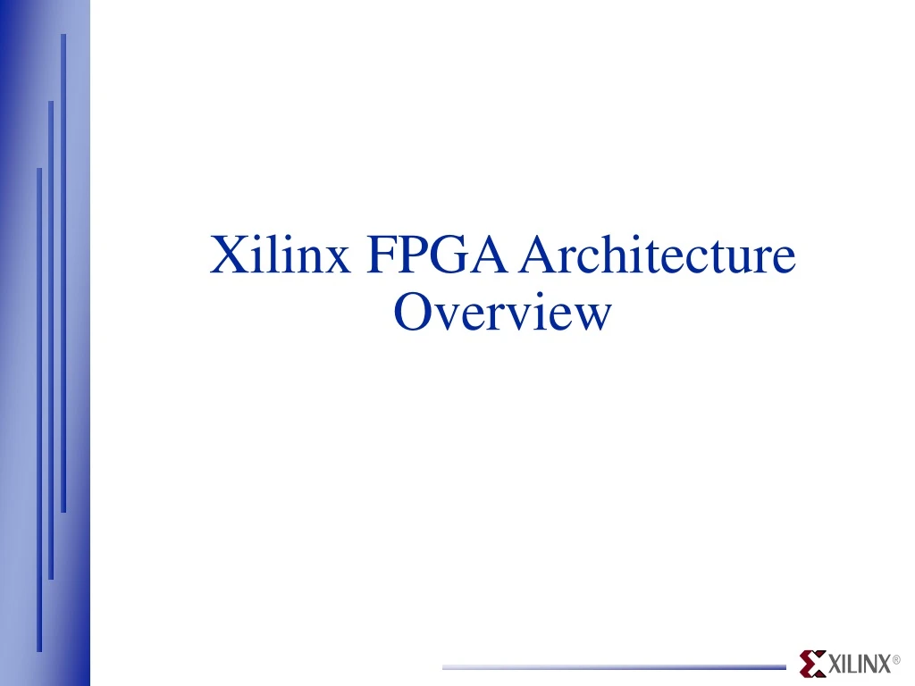 PPT - Xilinx FPGA Architecture Overview PowerPoint Presentation, free ... PPT - Xilinx FPGA Architecture Overview PowerPoint Presentation, free ...