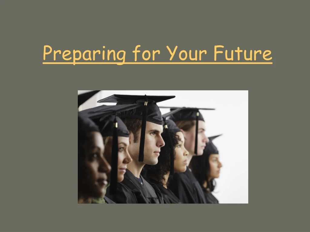 PPT - Preparing for Your Future PowerPoint Presentation, free download ...