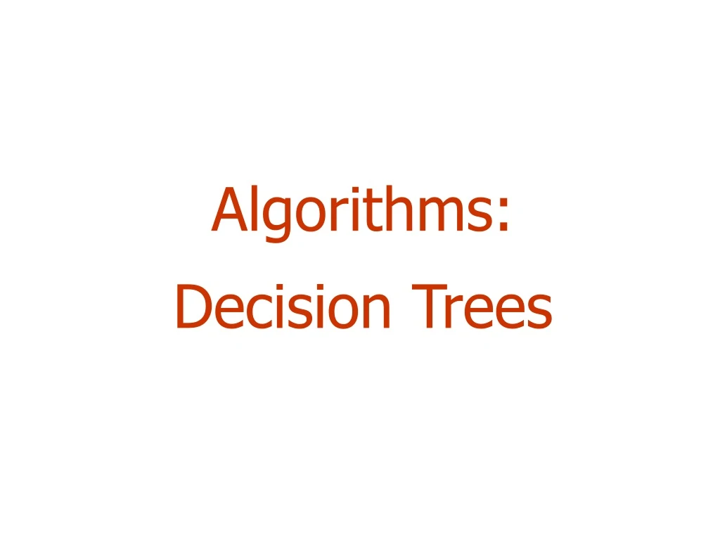 PPT - Algorithms: Decision Trees PowerPoint Presentation, free download ...