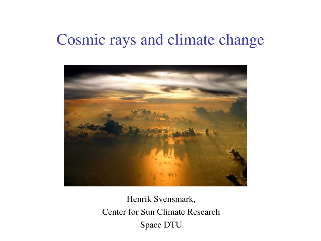 PPT - Cosmic rays and climate change PowerPoint Presentation, free ...