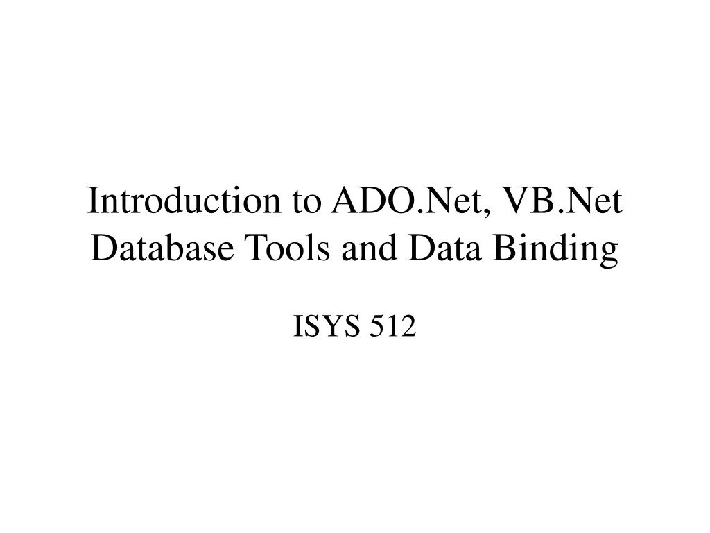 PPT - Introduction to ADO.Net, VB.Net Database Tools and Data Binding PowerPoint Presentation ...