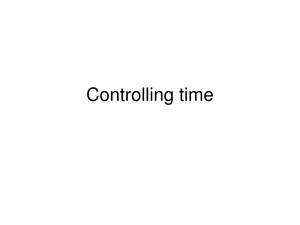 PPT - Controlling time PowerPoint Presentation, free download - ID:9094603