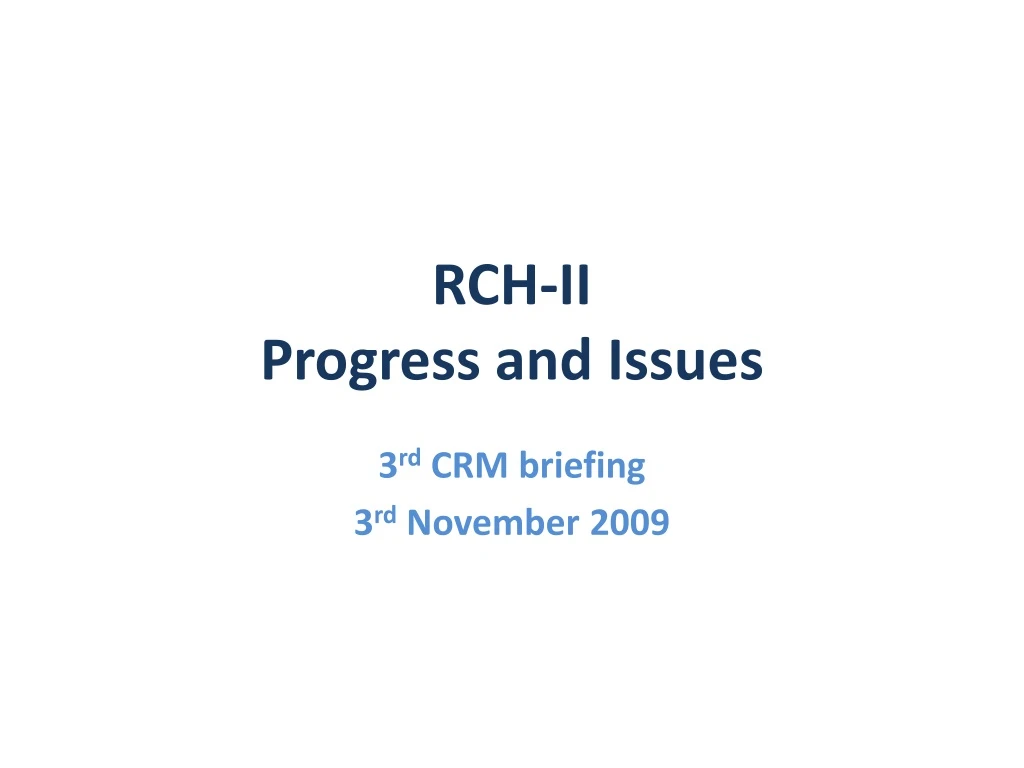 PPT - RCH-II Progress and Issues PowerPoint Presentation, free download ...