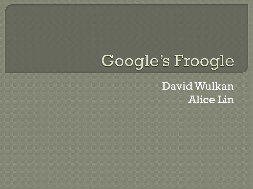PPT - Google’s Froogle PowerPoint Presentation, free download - ID:9096558