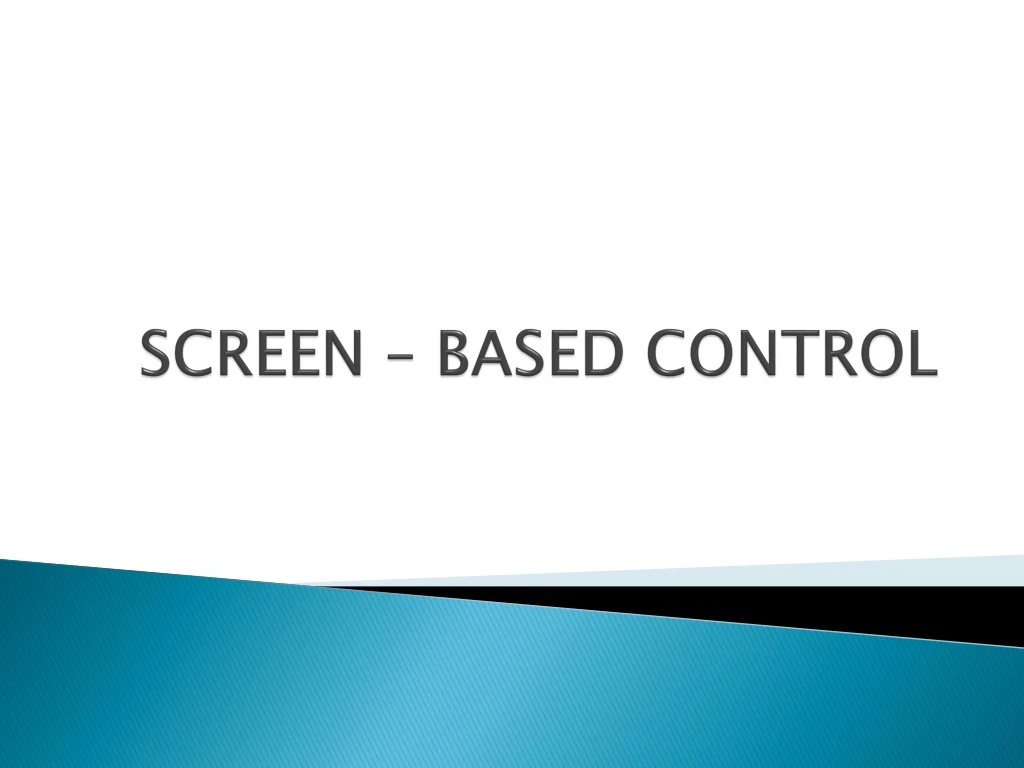 PPT - SCREEN – BASED CONTROL PowerPoint Presentation, free download ...