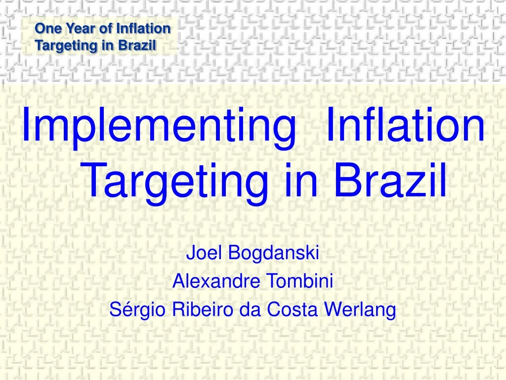 PPT - Implementing Inflation Targeting in Brazil Joel Bogdanski ...