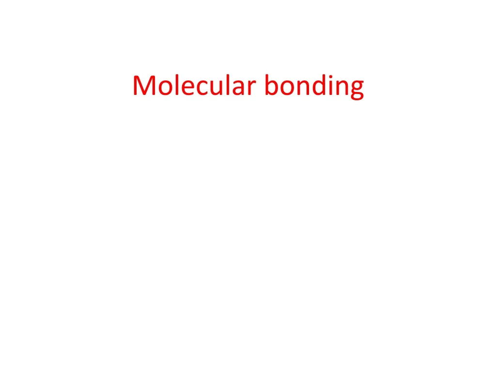 PPT - Molecular bonding PowerPoint Presentation, free download - ID:9101618