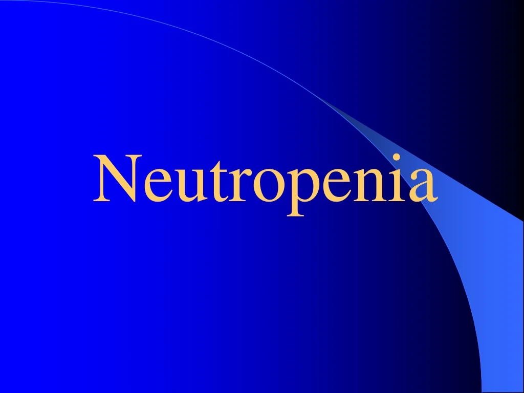 PPT - Neutropenia PowerPoint Presentation, free download - ID:9102031