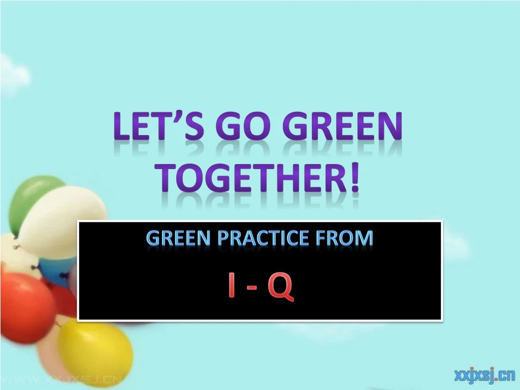 PPT - Let’S Go GREEN TOGETHER! PowerPoint Presentation, free download ...