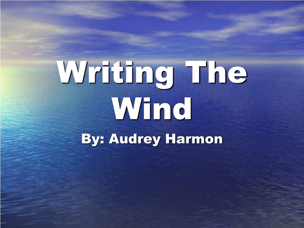 PPT - Writing The Wind PowerPoint Presentation, free download - ID:9105059