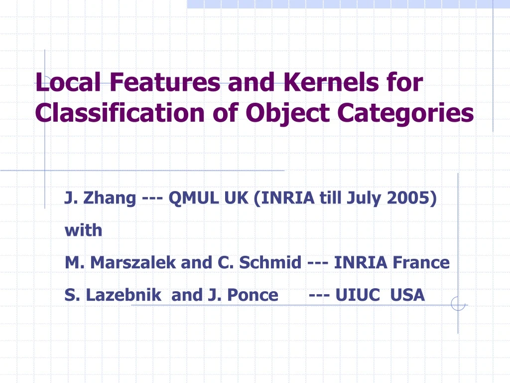 PPT - Local Features and Kernels for Classification of Object Categories PowerPoint Presentation ...