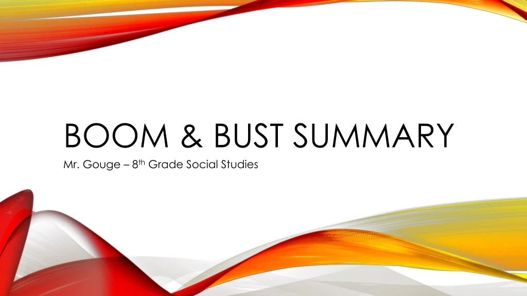 PPT - Boom & Bust Summary PowerPoint Presentation, free download - ID ...