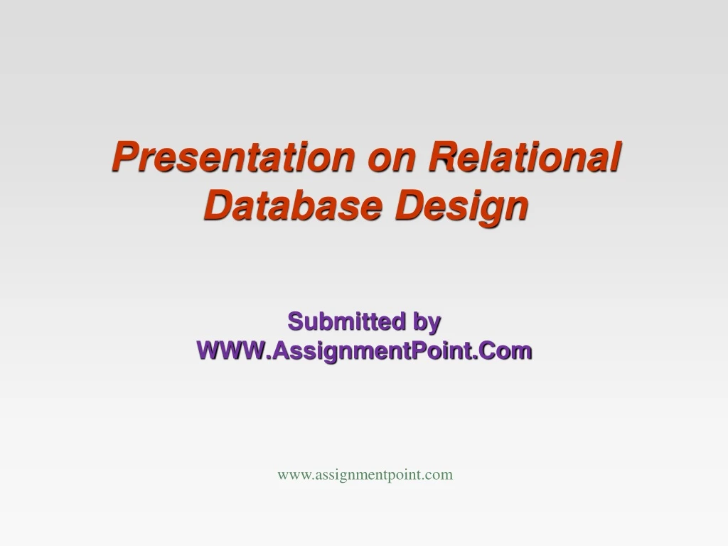 Ppt Presentation On Relational Database Design Submitted By Assignmentpointcom Powerpoint